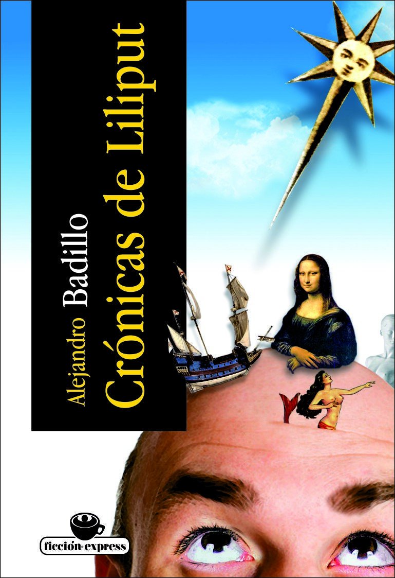 Documenta minima: CRÓNICAS DE LILIPUT, Alejandro Badillo