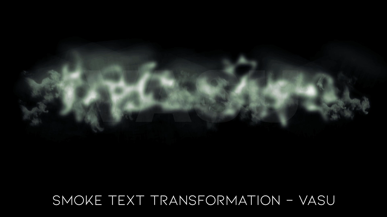Text Smoke Transformation | Vasu