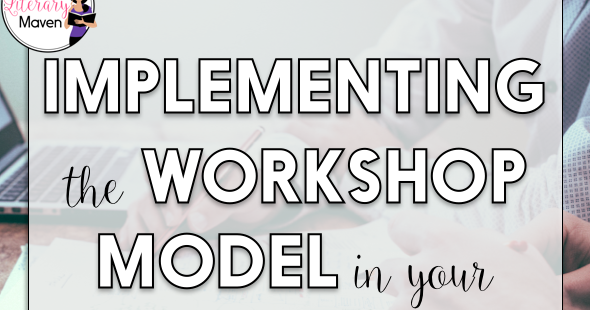 Implementing the Workshop Model in your Secondary ELA Classroom - The ...