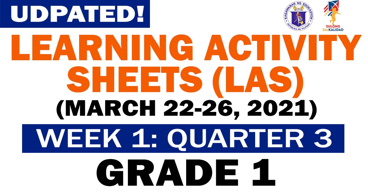 GRADE 1 Updated LEARNING ACTIVITY SHEETS (Q3: Week 1) March 22-26, 2021 ... GRADE 1 Updated LEARNING ACTIVITY SHEETS (Q3: Week 1) March 22-26, 2021 ...