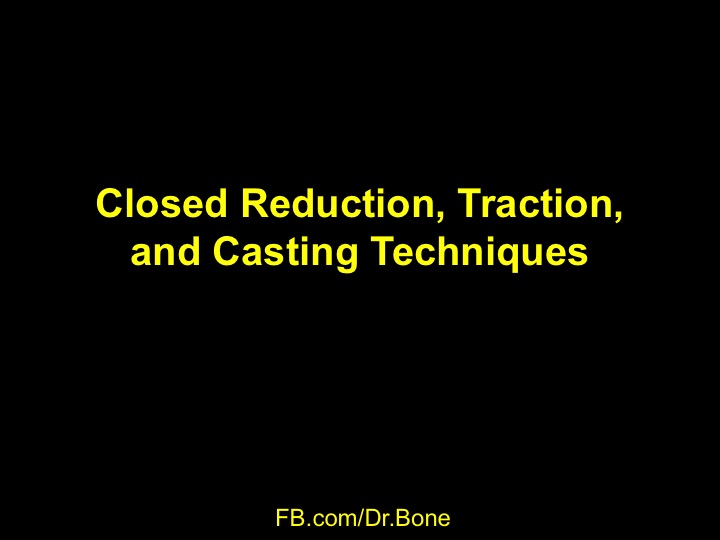 Closed Reduction, Traction, and Casting Techniques(ppt) | Dr.Bone