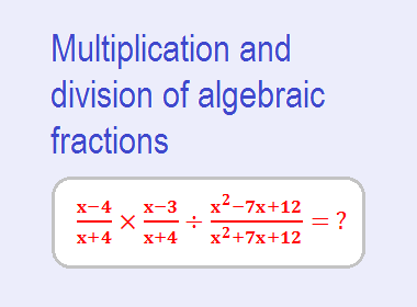 10 Math Problems: Multiplication and division of algebraic fractions