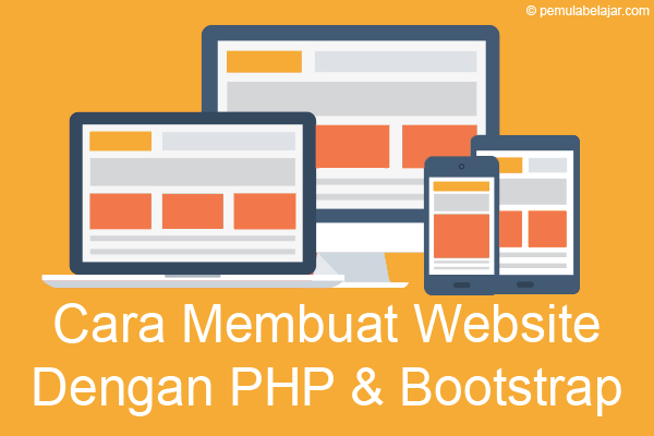 Cara Membuat Website Dengan Php Dan Bootstrap Untuk Pemula Pemula Belajar