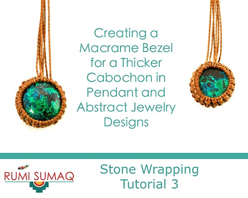 Rumi Sumaq's Giveaway for 5 Macrame Stone Wrapping Tutorials - The ...