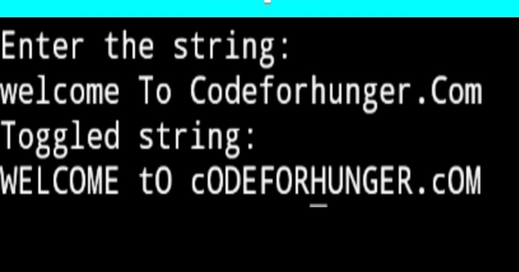 Codeforhunger C Program To Toggle Case Of Each Character Of A String Codeforhunger C Program To Toggle Case Of Each Character Of A String