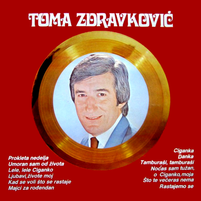 MUZIKA BALKANA - BALKAN MUSIC: TOMA ZDRAVKOVIĆ - Zlatne ploče