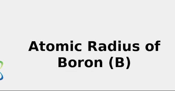 Atomic Radius of Boron (B) [& State, Uses, Discovery ... 2022