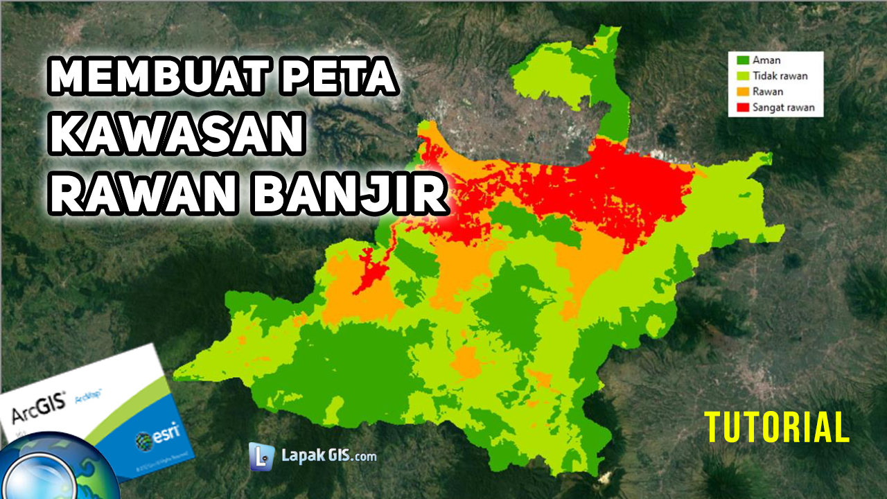 Cara Membuat Peta Rawan Banjir pada ArcGIS - Lapak GIS Cara Membuat Peta Rawan Banjir pada ArcGIS - Lapak GIS