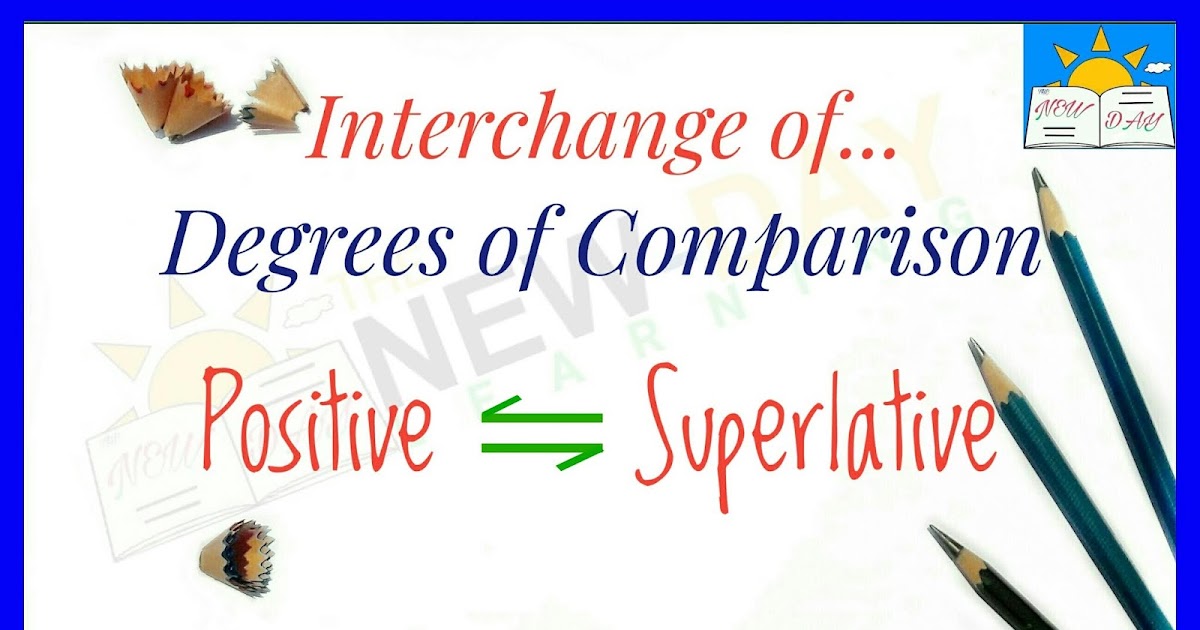 Positive Degree to Superlative Degree and Vice Versa : Interchange of ...