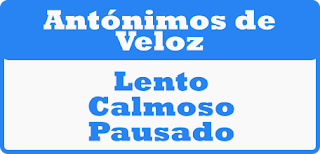 Antónimos de VELOZ