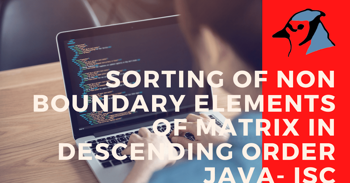 Program To Sort Non Boundary Elements Of Matrix In Descending Order Trick