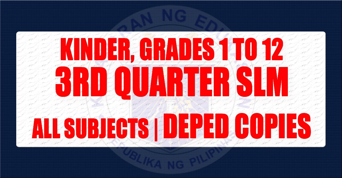 3RD QUARTER SELF-LEARNING MODULES KINDER TO GRADE 12 | DEPED COPIES