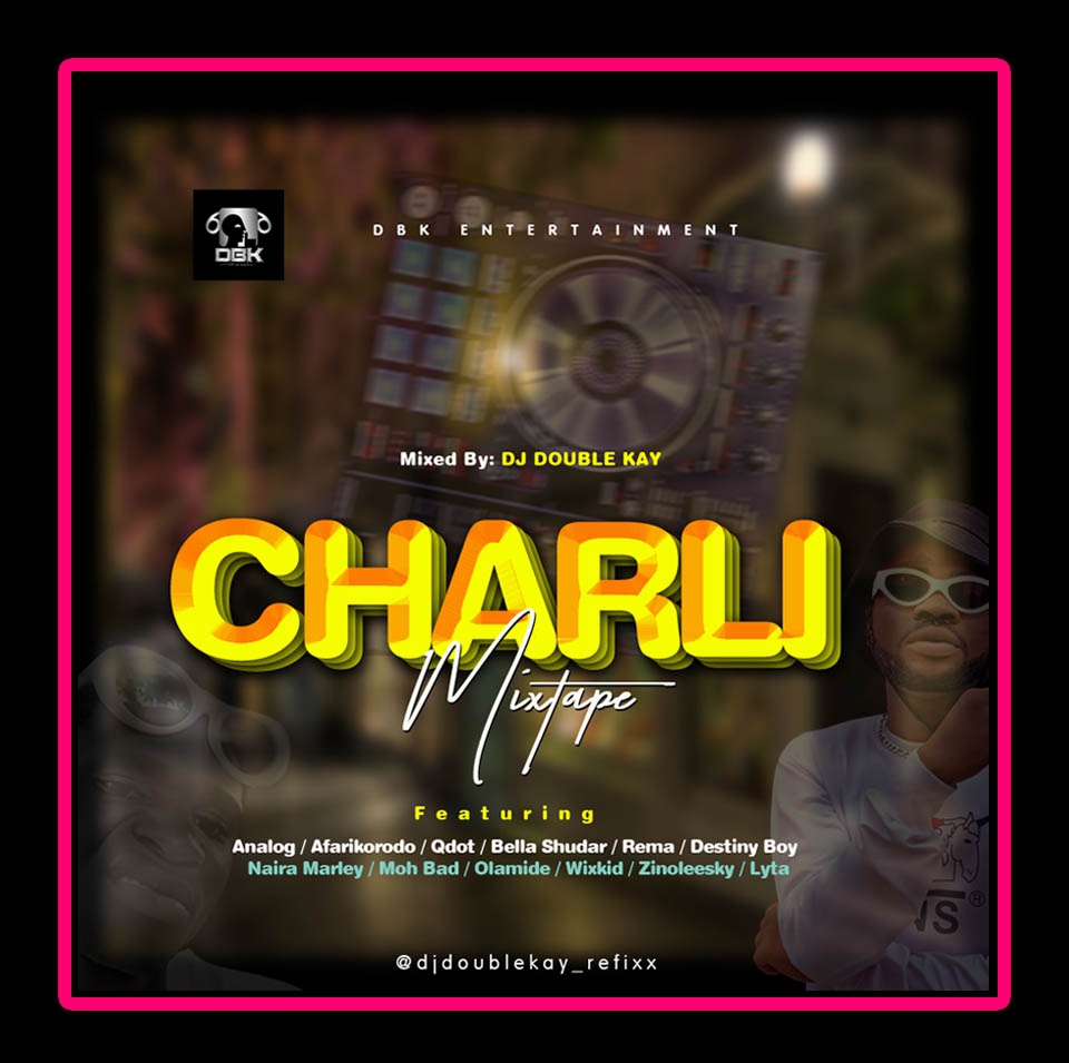 [Mixtape] DJ Double Kay – Charli Mix
