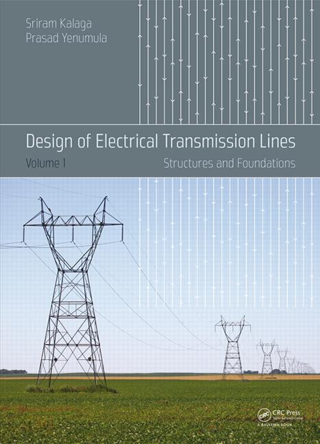 Design of Electrical Transmission Lines:Structures and Foundations