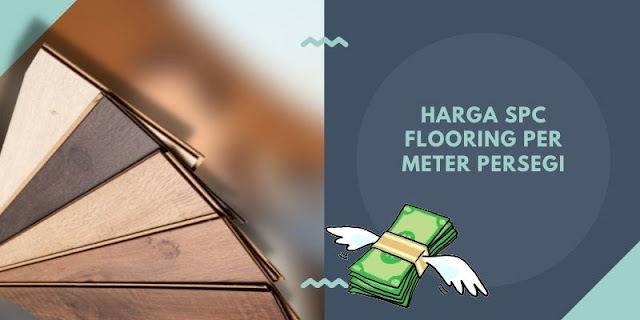 Review Harga SPC Flooring Per Meter Persegi - pro rumah