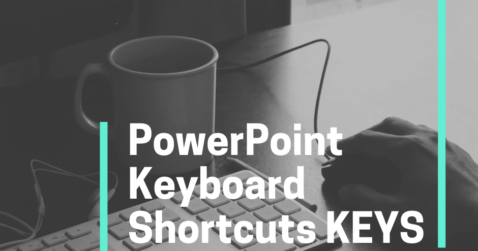 Microsoft PowerPoint Keyboard Shortcuts KEYS
