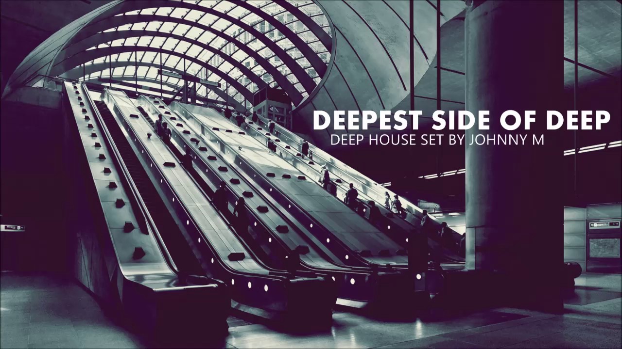 - x: Deepest Side Of Deep | Deep House Set | Winter 2017 Mixed By Johnny M
