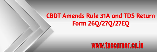 CBDT Amends Rule 31A and TDS Return Form 26Q/27Q/27EQ