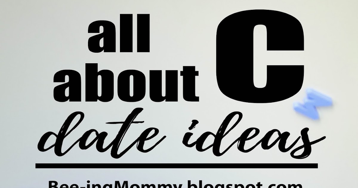 Alphabet Dating - All about C Date Ideas
