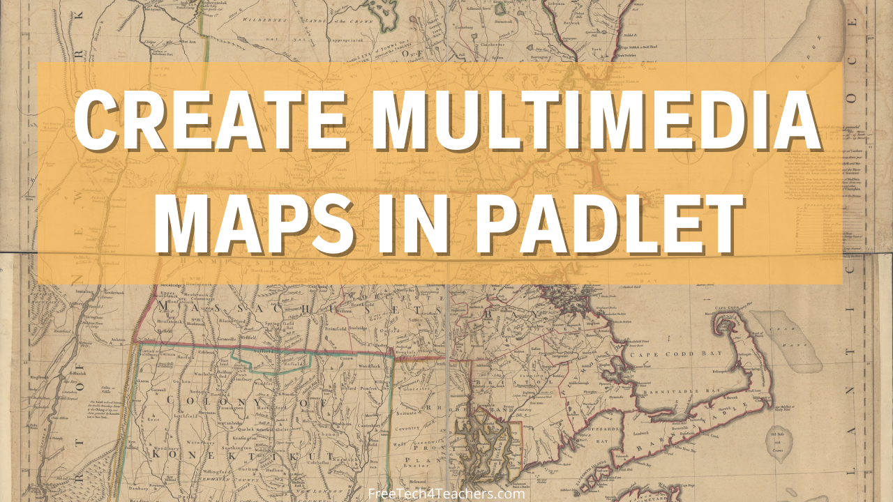 How to Create Multimedia Maps in Padlet - Classwork
