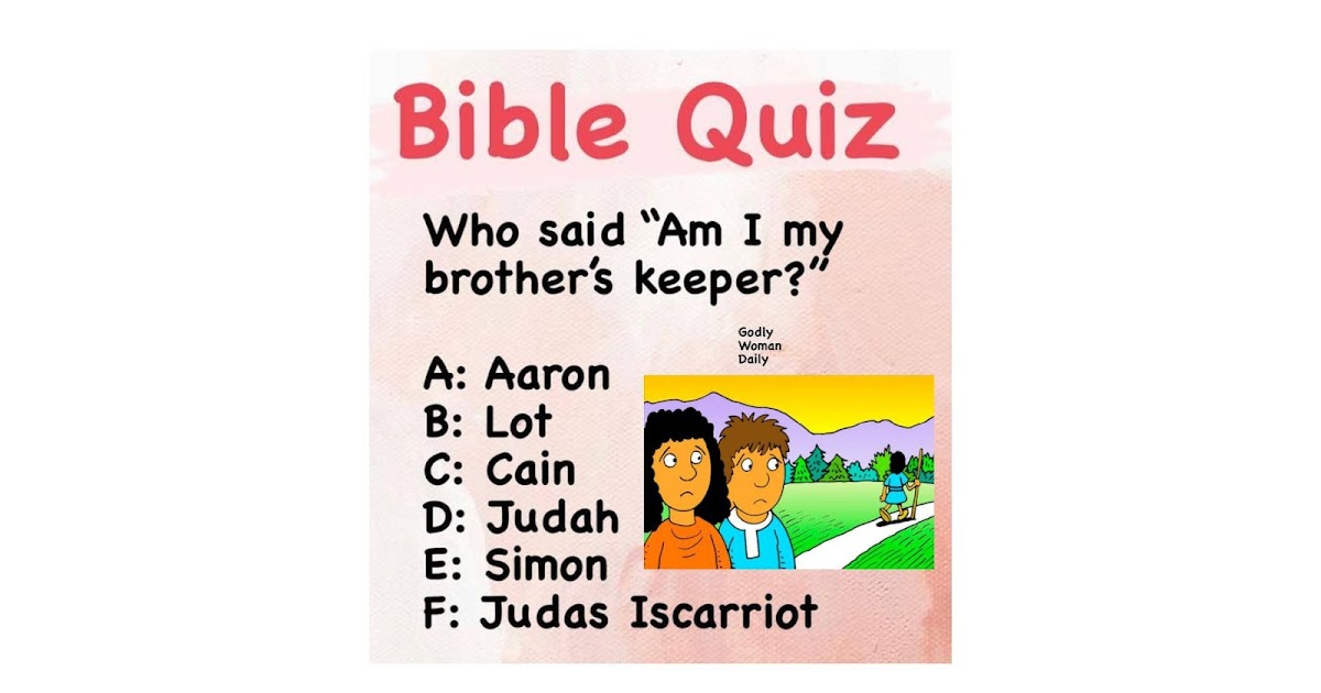 Who said “Am I my brother’s keeper?” - BIBLE QUIZ