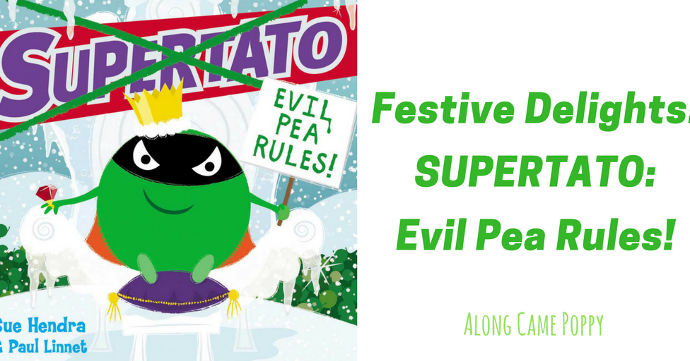 Along Came Poppy: Festive Delights: Supertato: Evil Pea Rules!
