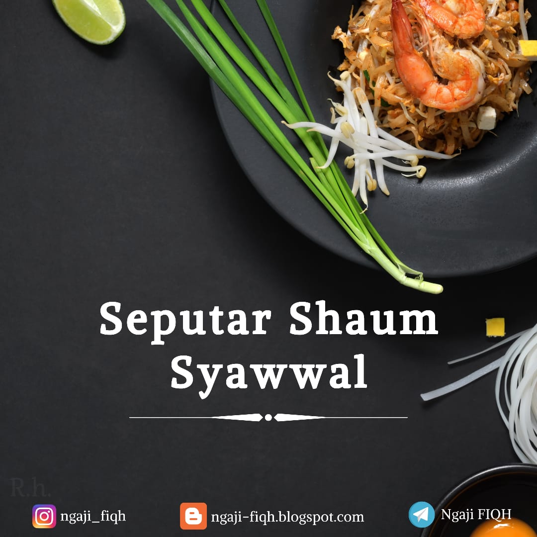 Ngaji FIQH: SEPUTAR SHAUM SYAWWAL