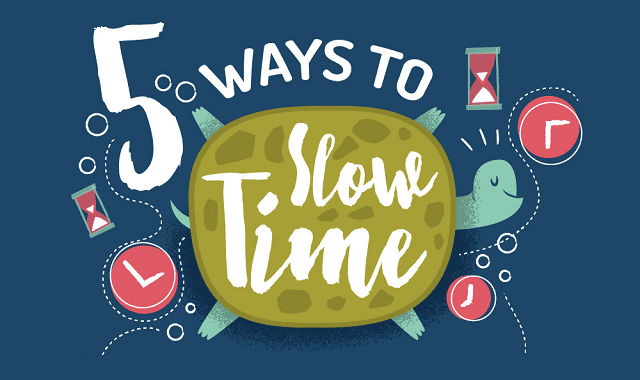 5 Ways to Slow Time #Infographic - Visualistan