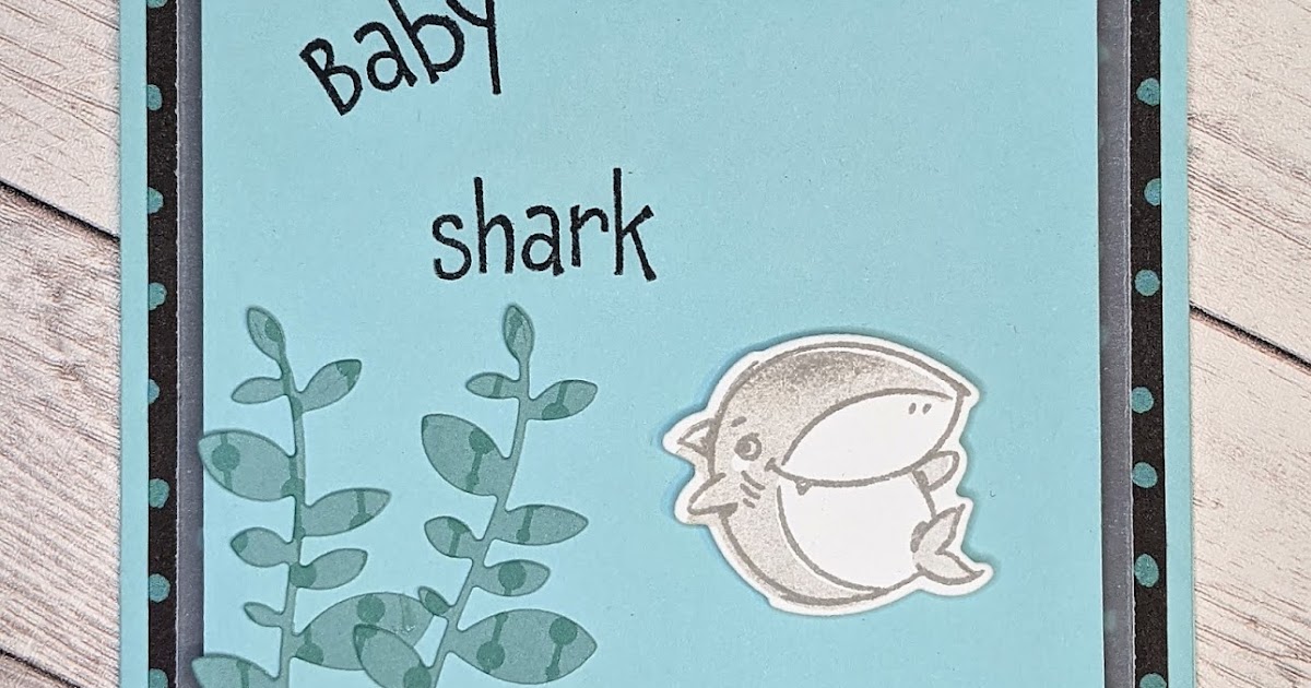 TK Crafts And Cards Baby Shark Card Stampin Up tk-crafts-and-cards-baby-shark-card-stampin-up