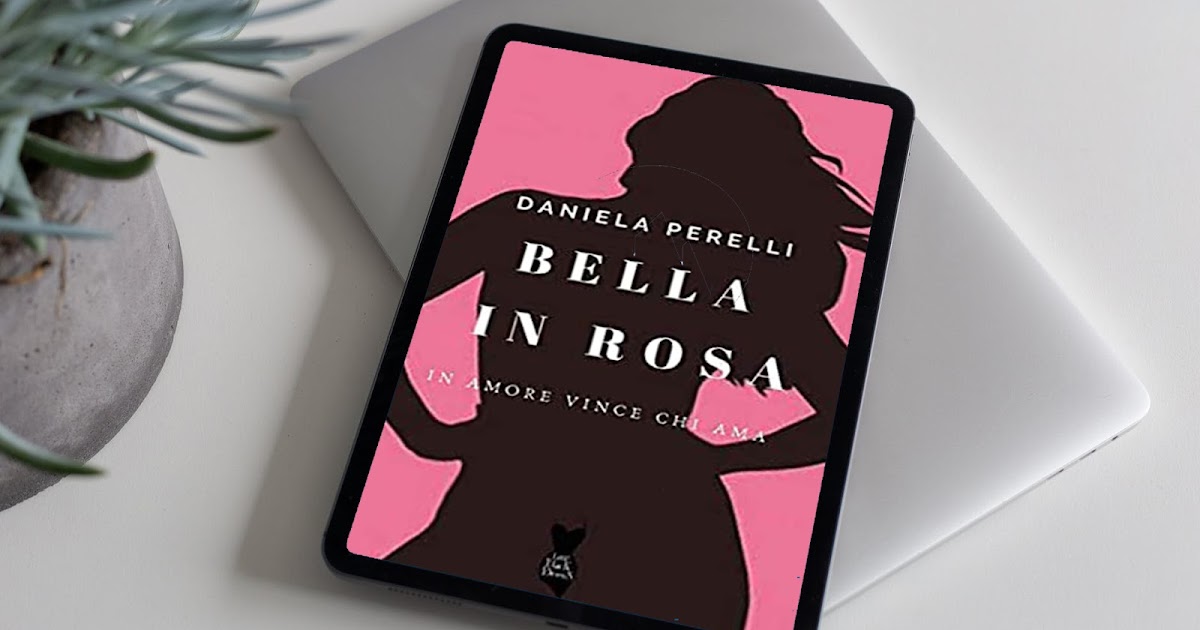 Bella in rosa - Daniela Perelli | Recensione - La sabbia nella clessidra | Blog Letterario