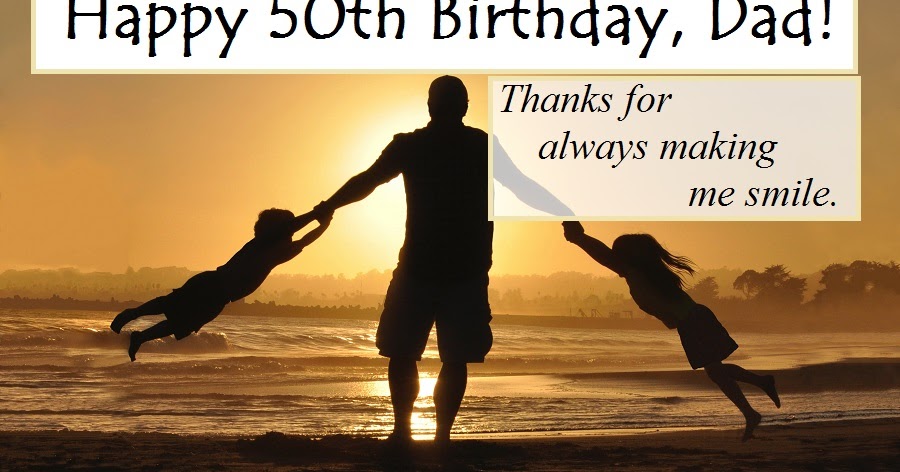 Messages And Sayings What To Write In Your Dad s 50th Birthday Card Messages And Sayings What To Write In Your Dad s 50th Birthday Card