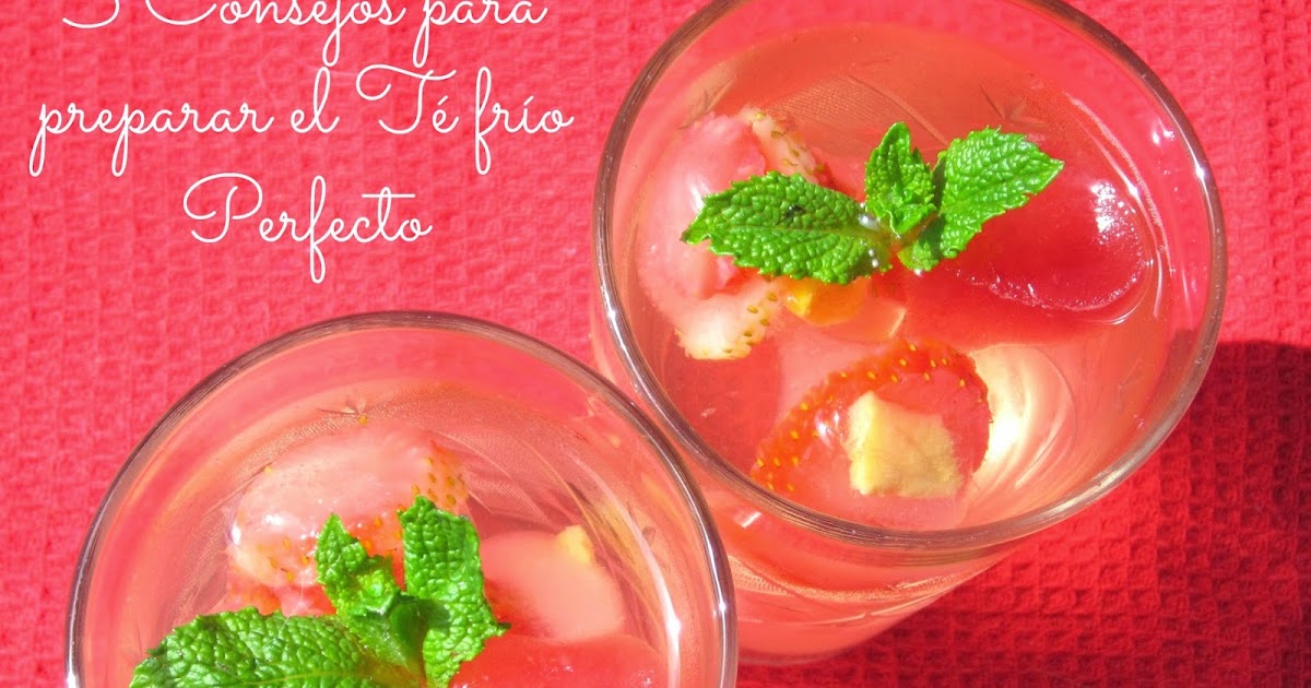 5 Consejos para preparar el té frío perfecto