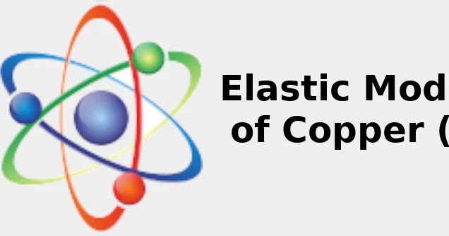 Elastic Modulus of Copper (Cu) + Sources, Name Origin ... 2022