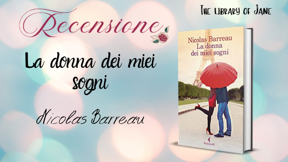 Recensione La Donna Dei Miei Sogni Di Nicolas Barreau Feltrinelli The Library Of Jane