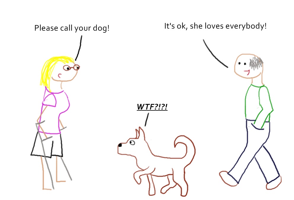 Wrong guy to ask.: Some People are Afraid of Dogs.