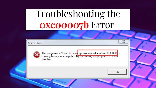 Troubleshooting the 0xc00007b Error While Launching an Application