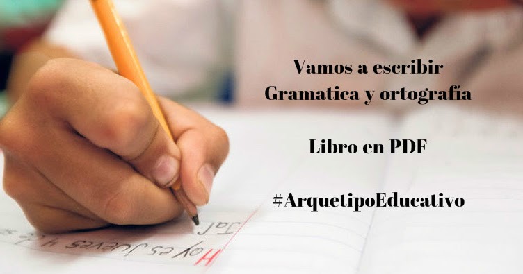 PDF Vamos a escribir, gramática y ortografía ~ Arquetipo Educativo