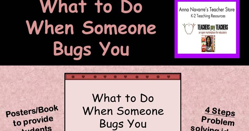 Mrs. Navarre’s Teaching Blog: What to Do When Someone Bugs You