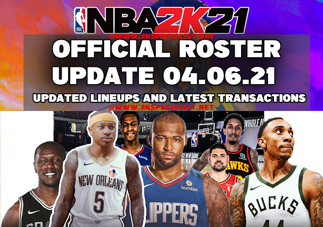 NBA 2K21 OFFICIAL ROSTER UPDATE 04.06.21 LATEST TRANSACTIONS