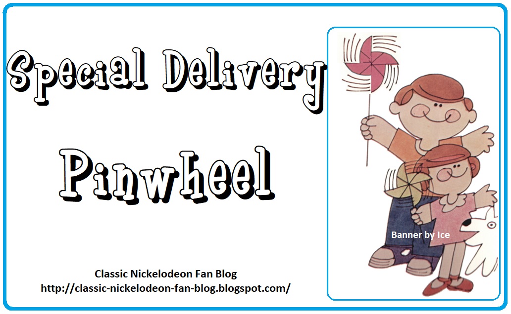 The Classic Nickelodeon Fan Blog: Special Delivery – Pinwheel
