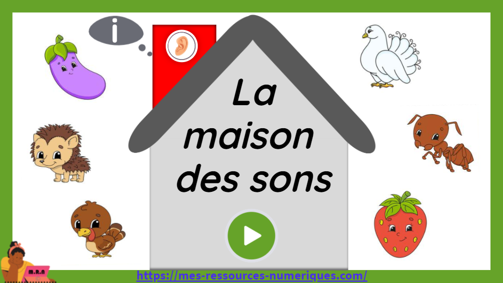 La maison des sons - le son [ i ] - version numérique interactive