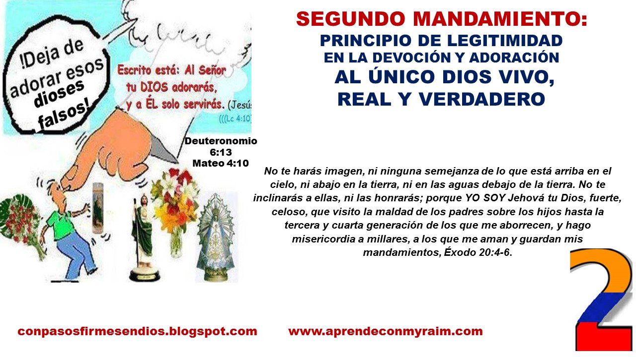 Con pasos firmes en Dios: LEGITIMIDAD-NO TE HARÁS IMAGEN PARA ADORAR ...