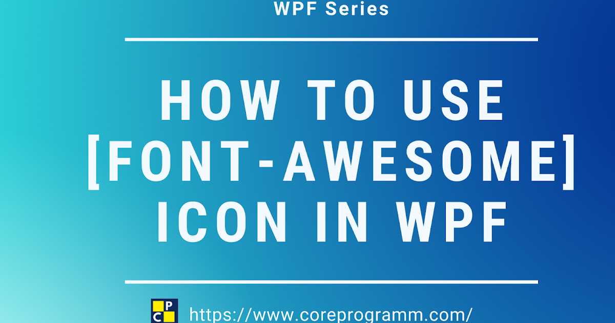 How to use [Font-awesome] icon in WPF - CoreProgram