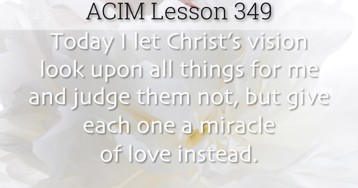 Miracle Life: ACIM Workbook Lesson 349