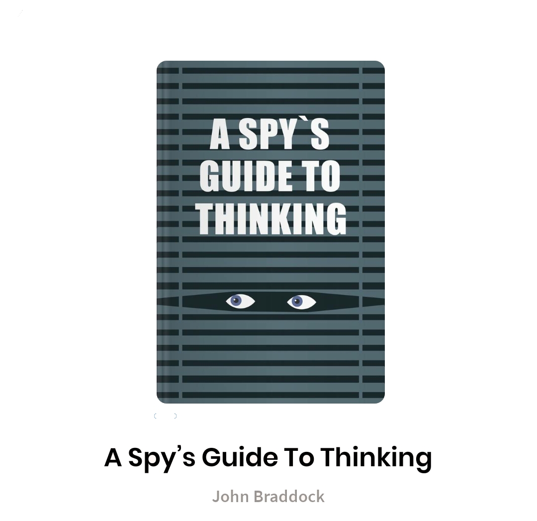 A Spy's Guide To Thinking - John Braddock I Summarized Books