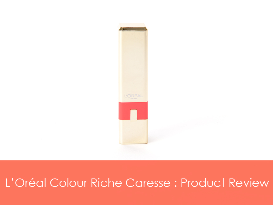 Bisous Darling: L'Oréal Colour Riche Caresse : Product Review