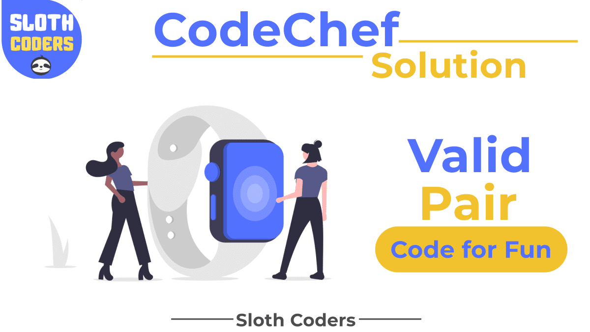 Valid Pair - CodeChef Solution - Sloth Coders