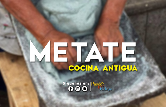 El Metate | Cocina antigua | Tradiciones Hidalgo - Paseo Por Hidalgo