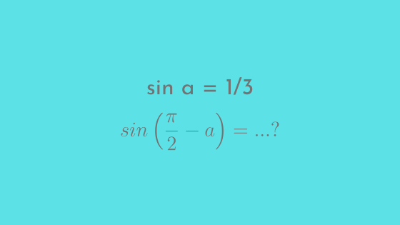 Jika sin a = 1/3, maka nilai dari sin(phi/2 -a) adalah... - Matematika SMA