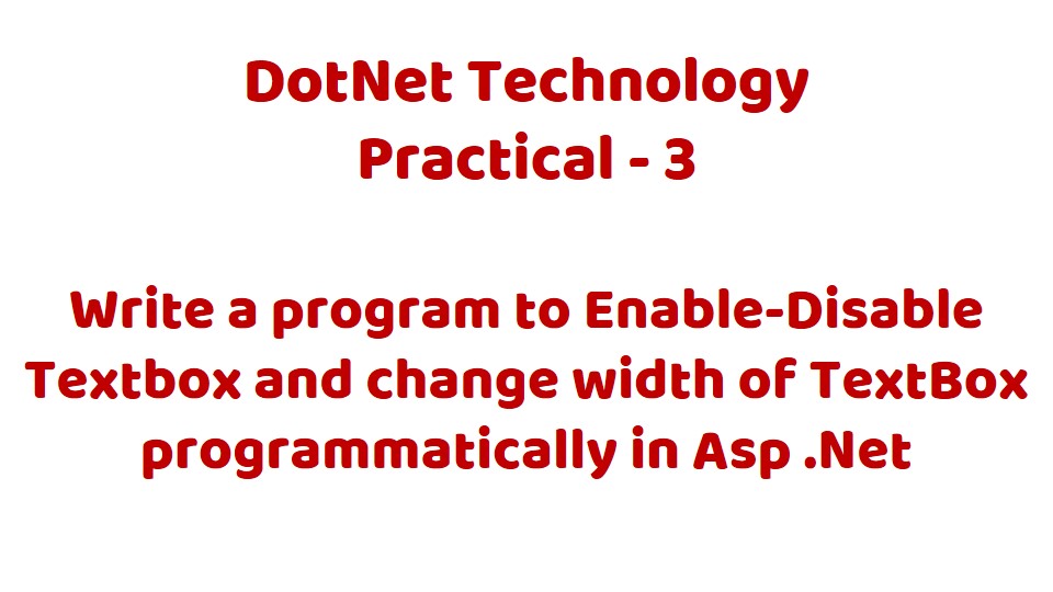 Write a program to Enable-Disable Textbox and change width of TextBox ... Write a program to Enable-Disable Textbox and change width of TextBox ...